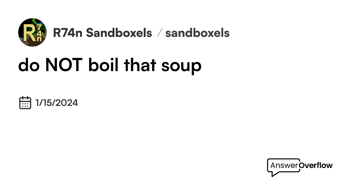 do NOT boil that soup! 💯 - 🚨 R74n / Sandboxels