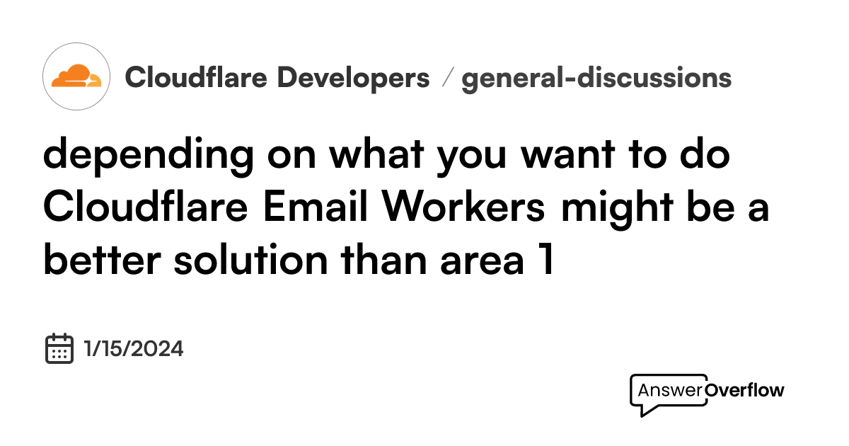 depending on what you want to do, Cloudflare Email Workers might be a better solution than area ...