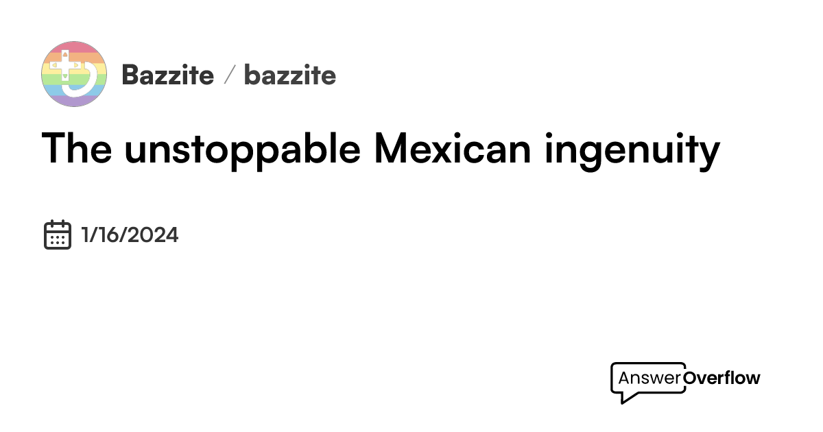 The unstoppable Mexican ingenuity - Universal Blue