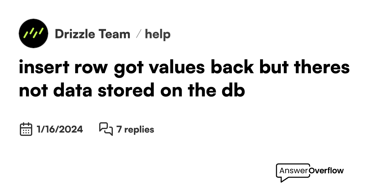 Insert Row Got Values Back But Theres Not Data Stored On The Db Drizzle Team