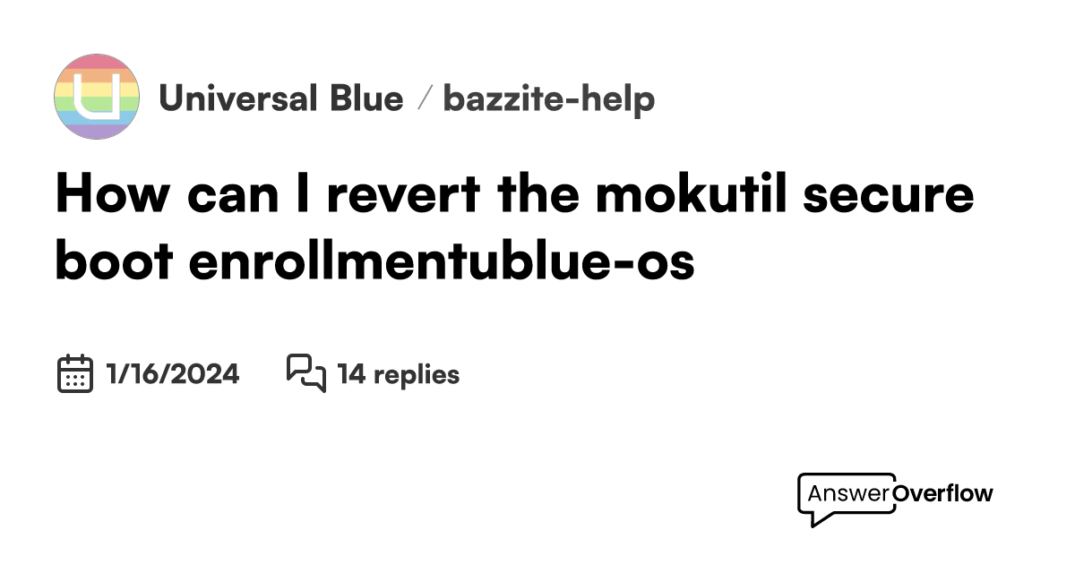 How can I revert the mokutil secure boot enrollmentublue-os - Universal Blue