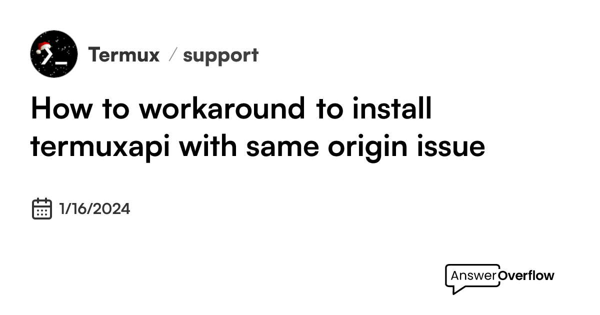 How to workaround to install termux:api with same origin issue? - Termux