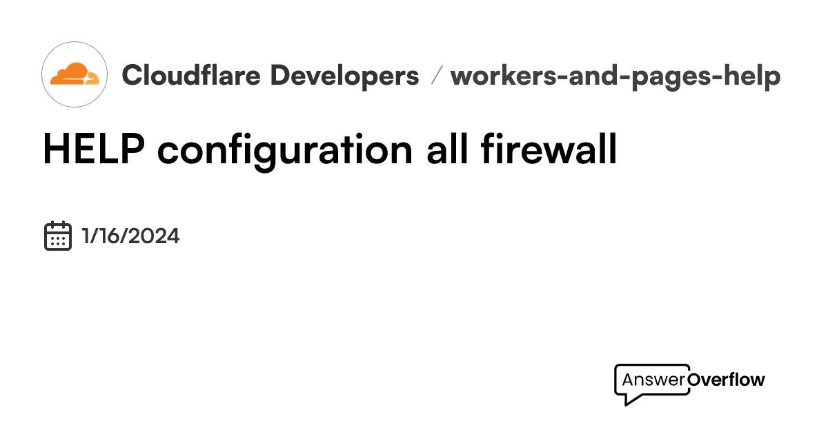 HELP configuration all firewall - Cloudflare Developers