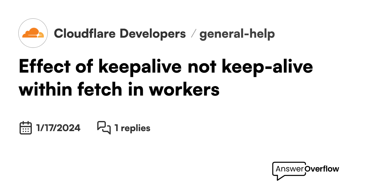Effect Of Keepalive Not Keep Alive Within Fetch In Workers Cloudflare Developers