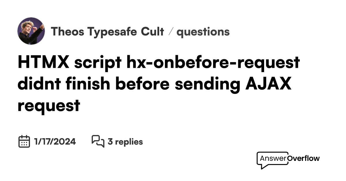 HTMX: script `hx-on::before-request` didn't finish before sending AJAX request - Theo's Typesafe ...