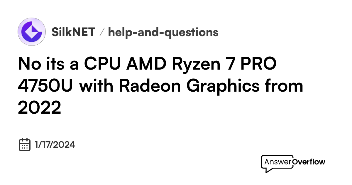 No it's a CPU AMD Ryzen 7 PRO 4750U with Radeon Graphics from 2022 ...