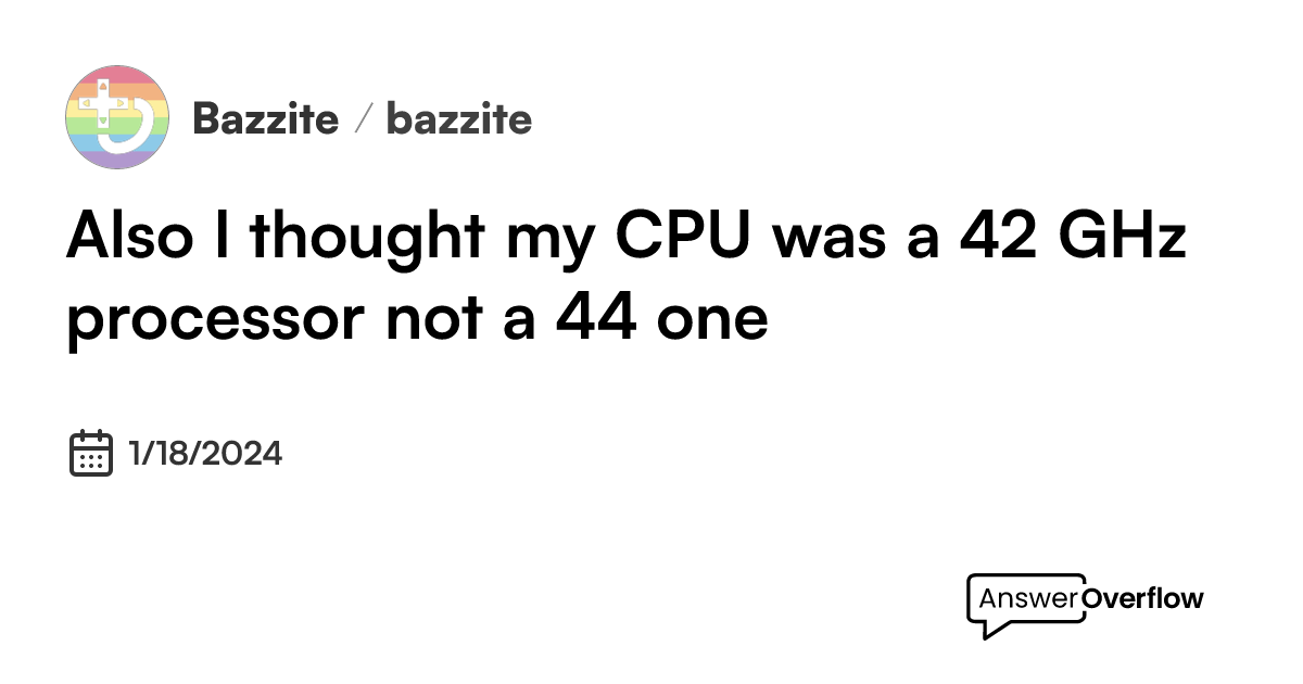 Also I thought my CPU was a 4.2 GHz processor not a 4.4 one - Universal ...