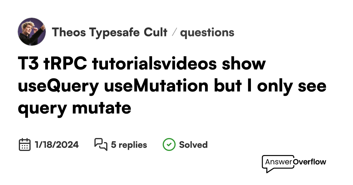 T3 tRPC tutorials/videos show useQuery / useMutation, but I only see query / mutate? - Theo's ...