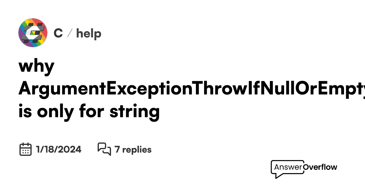 Why Argumentexceptionthrowifnullorempty Is Only For String C