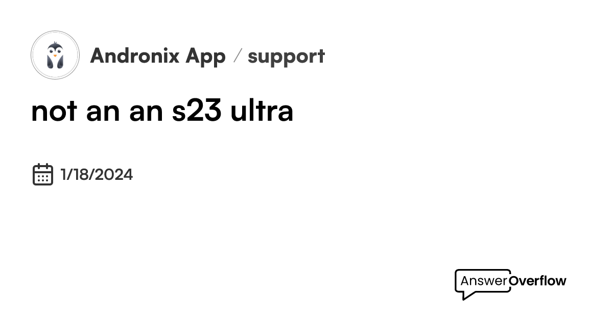 not an an s23 ultra - Andronix App