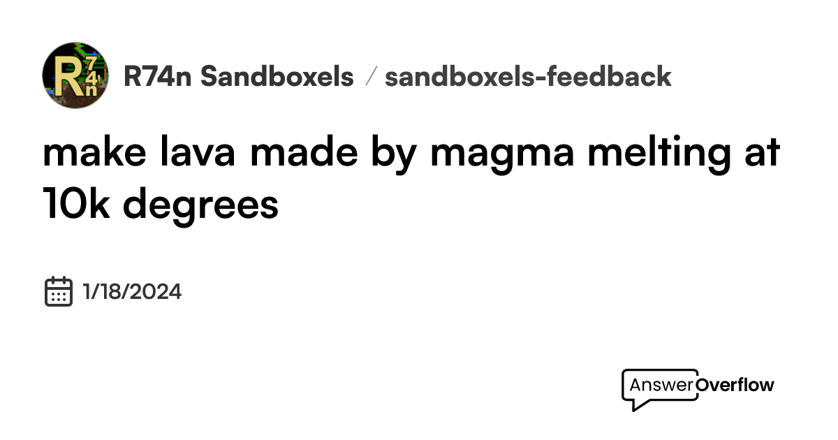 make lava made by magma melting at 10k degrees - 🚨 R74n / Sandboxels