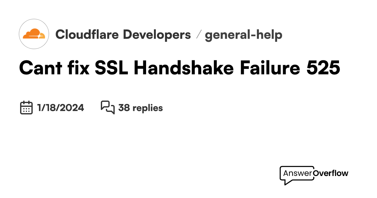 Can't fix SSL Handshake Failure 525 - Cloudflare Developers