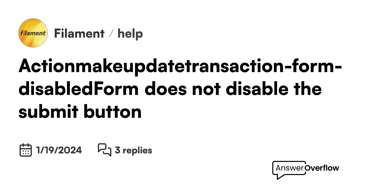 Action::make('update_transaction)->form([])->disabledForm() does not disable the submit button ...