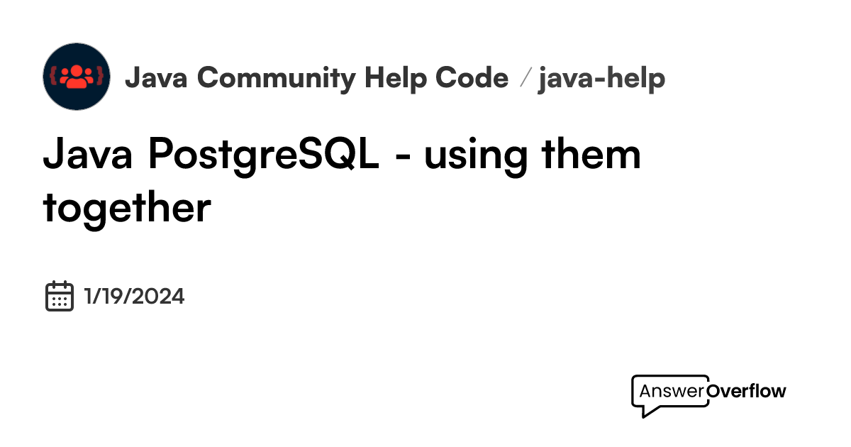 Java & PostgreSQL - using them together? - Java Community | Help. Code. Learn.