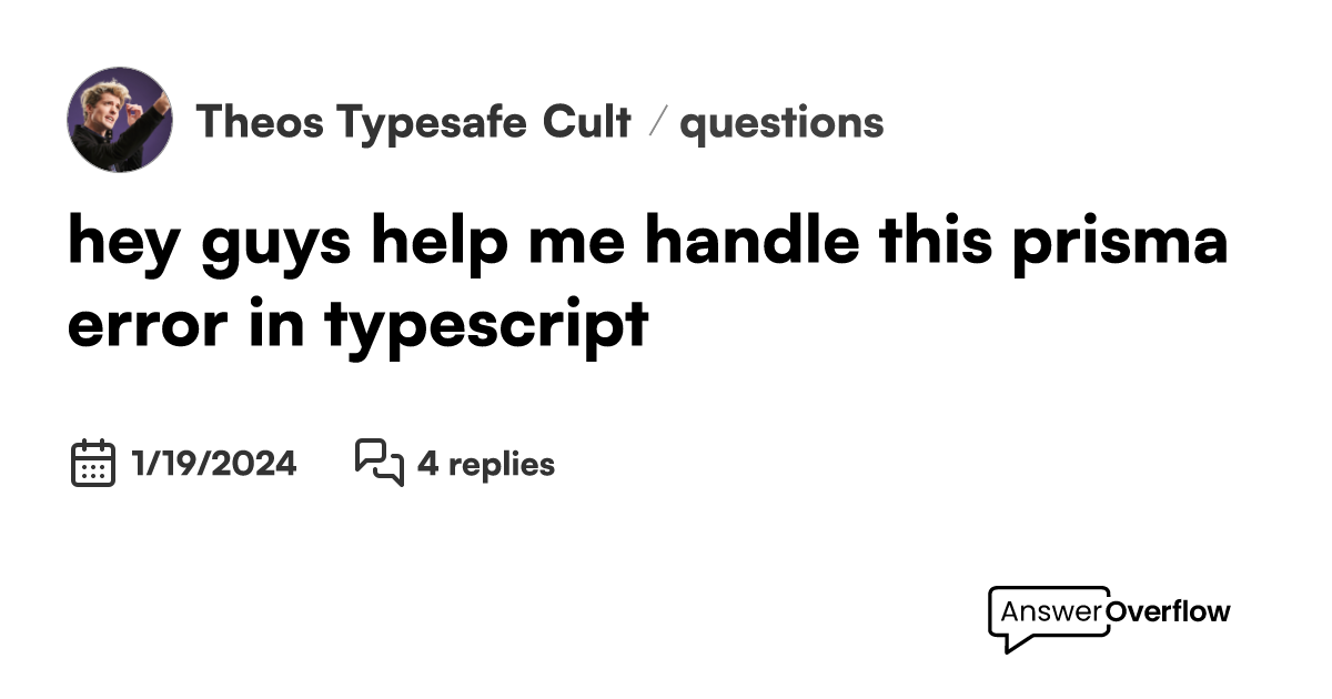 Hey Guys Help Me Handle This Prisma Error In Typescript Theos Typesafe Cult