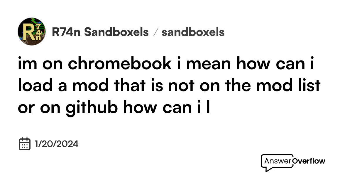 im on chromebook, i mean how can i load a mod that is not on the mod list or on github (how can ...