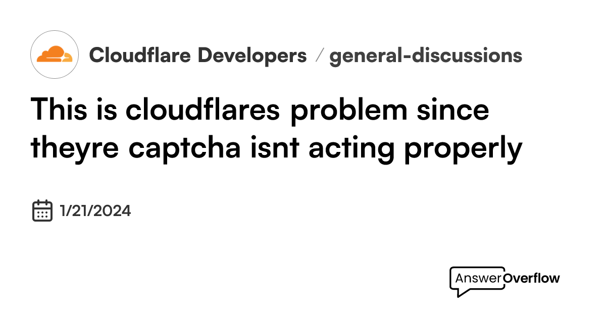 This is cloudflare's problem since they're captcha isn't acting properly - Cloudflare Developers