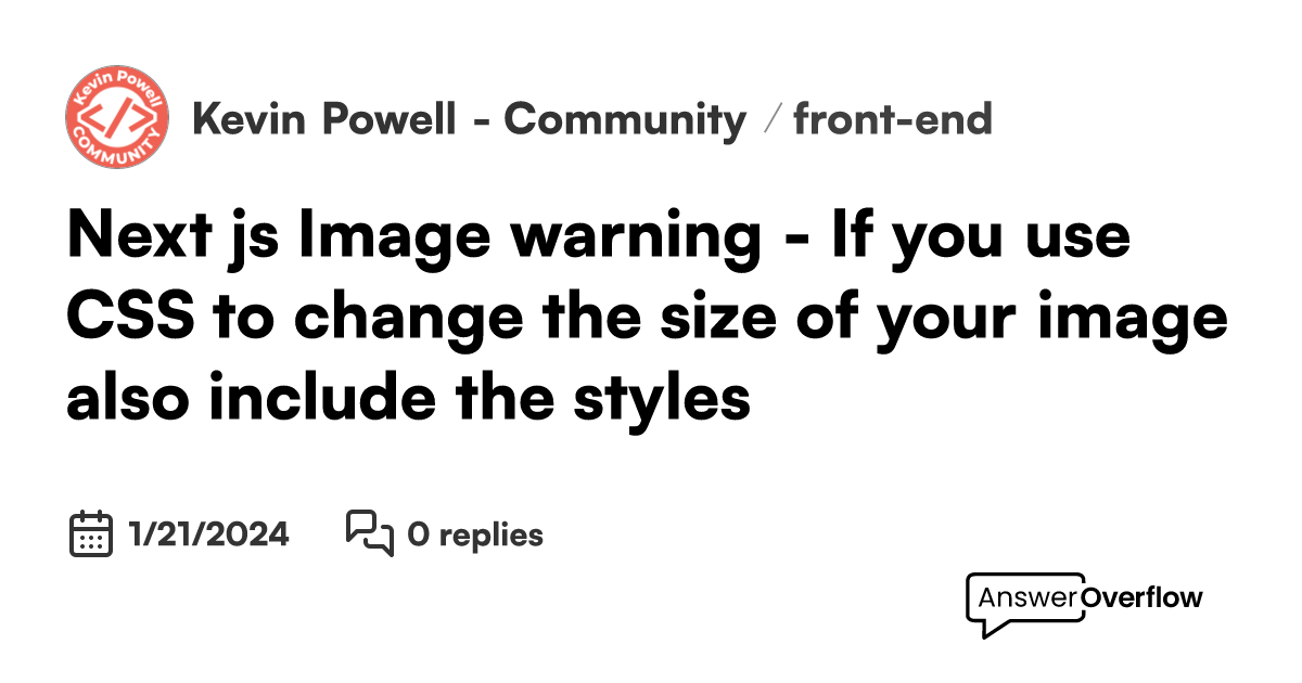 Next js warning - If you use CSS to change the size of your image, also include the styles ...