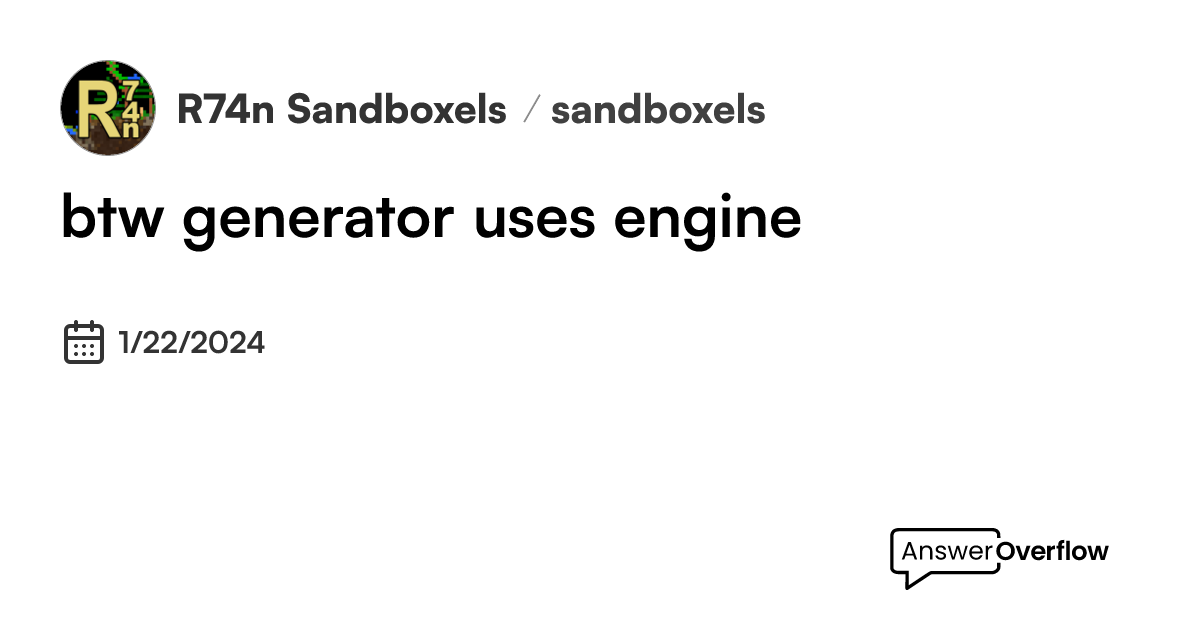 btw generator uses engine - 🚨 R74n / Sandboxels