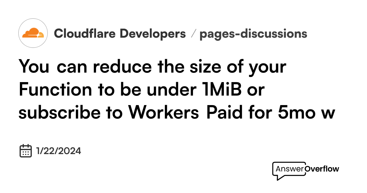 You can reduce the size of your Function to be under 1MiB, or subscribe ...