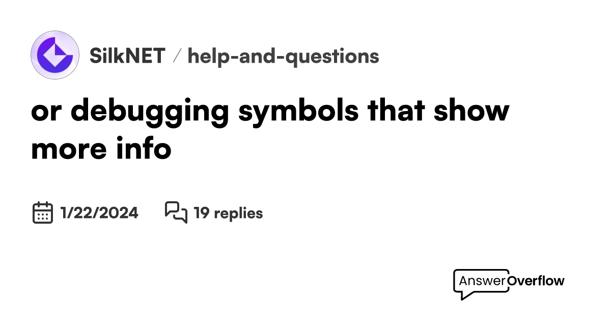 or debugging symbols that show more info - Silk.NET