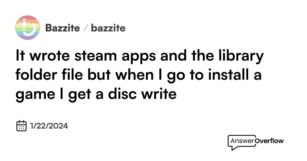 It wrote steam apps and the library folder file but when I go to install a game I get a disc ...