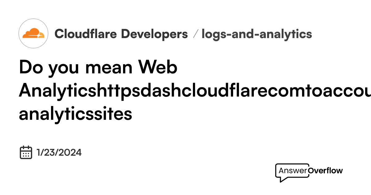 Do you mean [Web Analytics]( )? - Cloudflare Developers