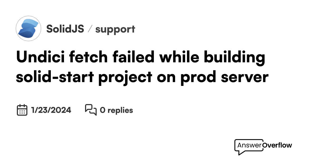 Undici fetch failed while building solid-start project on prod server - SolidJS
