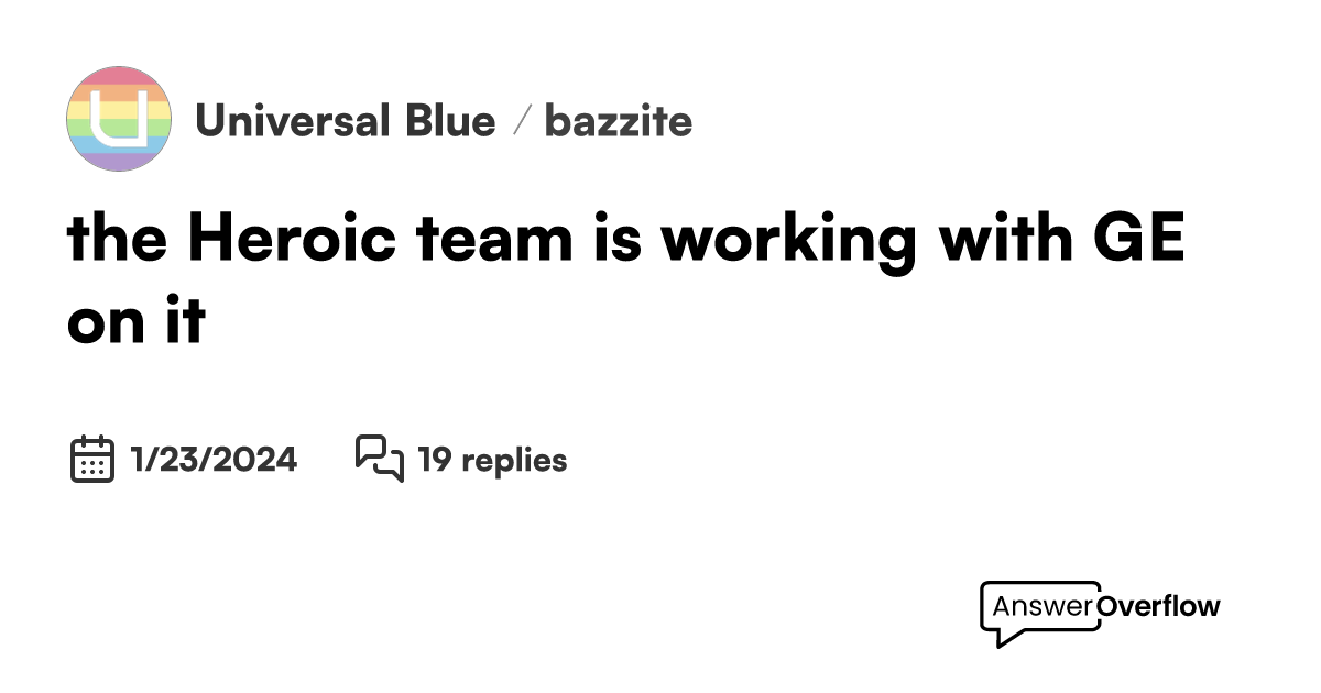 the Heroic team is working with GE on it - Universal Blue