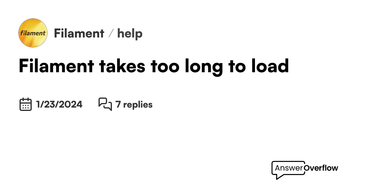 Filament takes too long to load - Filament