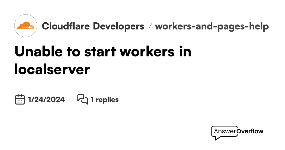 Unable to start workers in localserver. - Cloudflare Developers