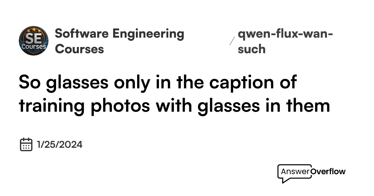 So "glasses" only in the caption of training photos with glasses in ...