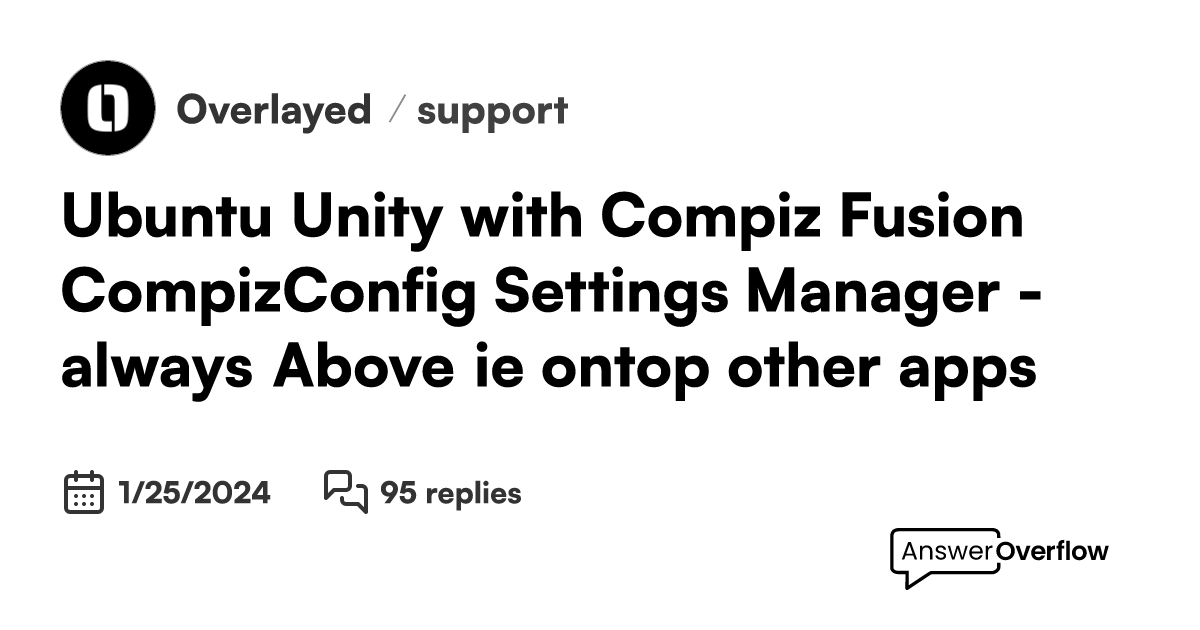 Ubuntu Unity with Compiz Fusion / CompizConfig Settings Manager - (always) Above ie ontop other ...
