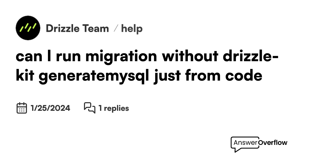 can I run migration without drizzle-kit generate:mysql just from code - Drizzle Team