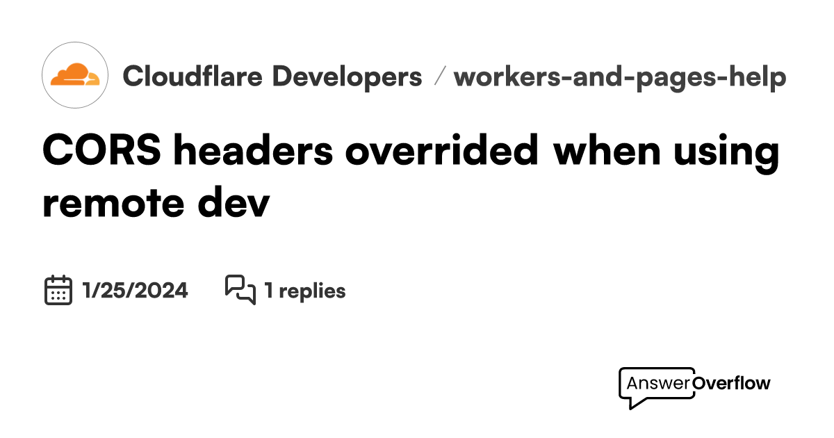 CORS headers overrided when using remote dev - Cloudflare Developers