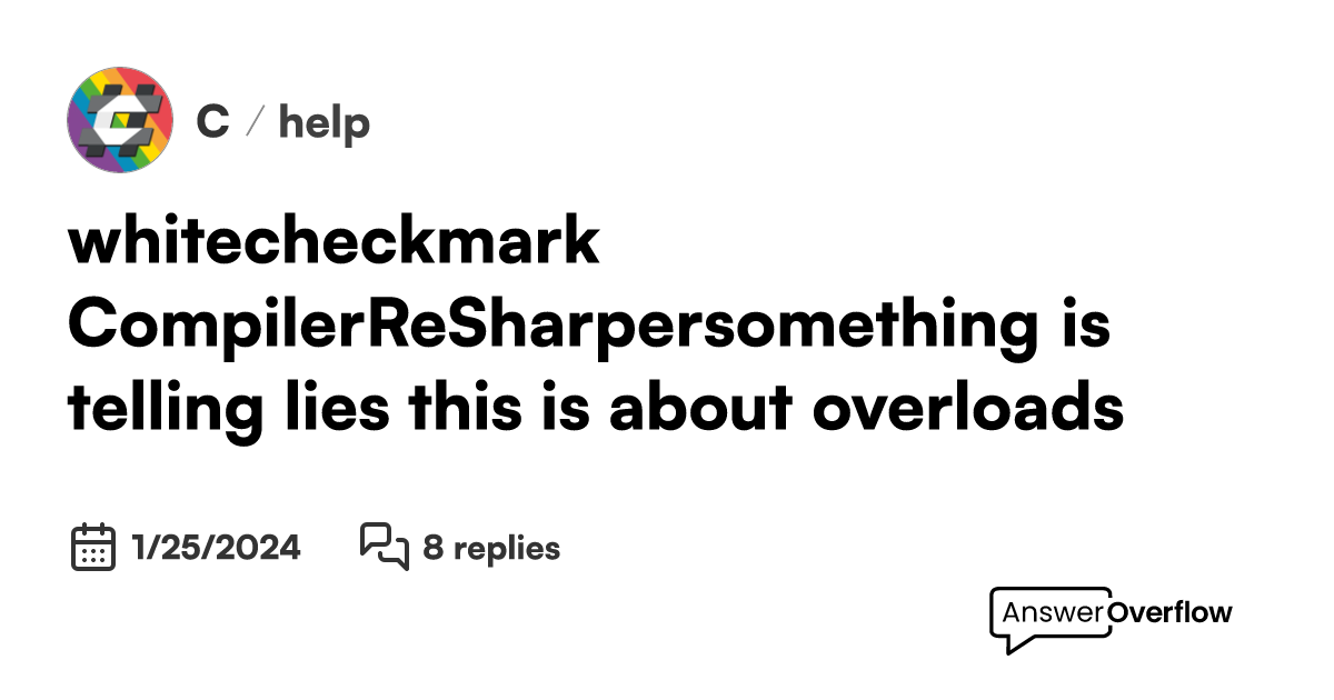 :white_check_mark: Compiler/ReSharper/something is telling lies (this is about overloads) - C#