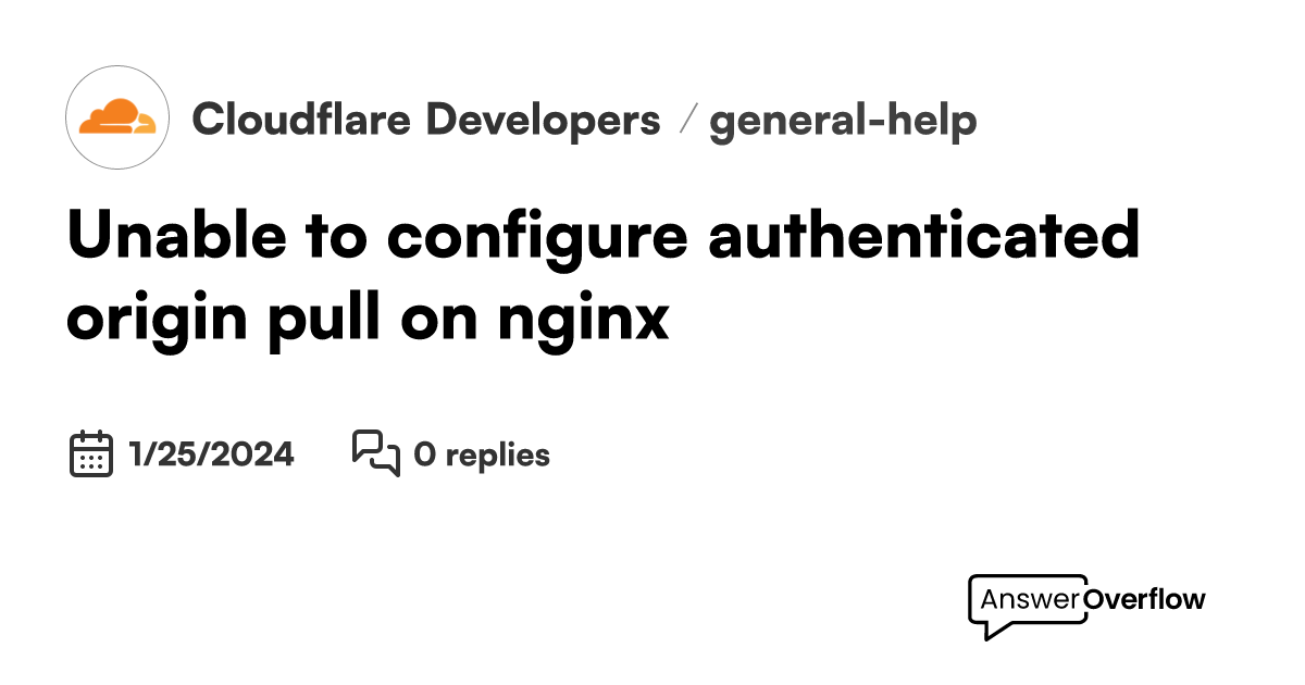 Unable To Configure Authenticated Origin Pull On Nginx Cloudflare Developers