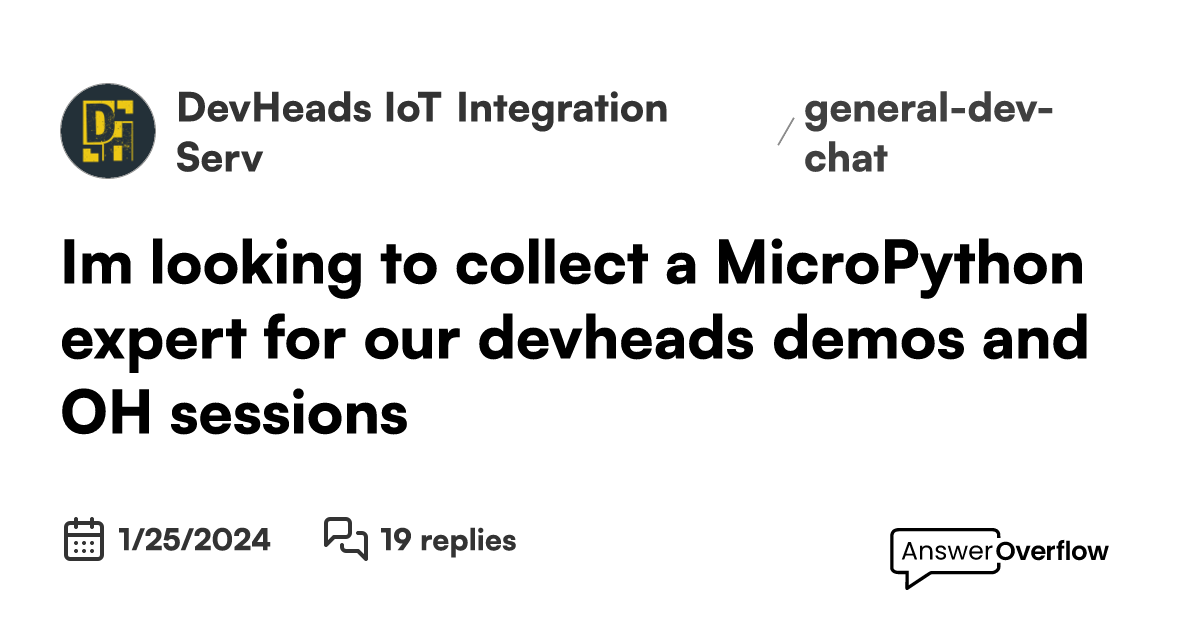I'm looking to collect a MicroPython expert for our devheads demos and ...