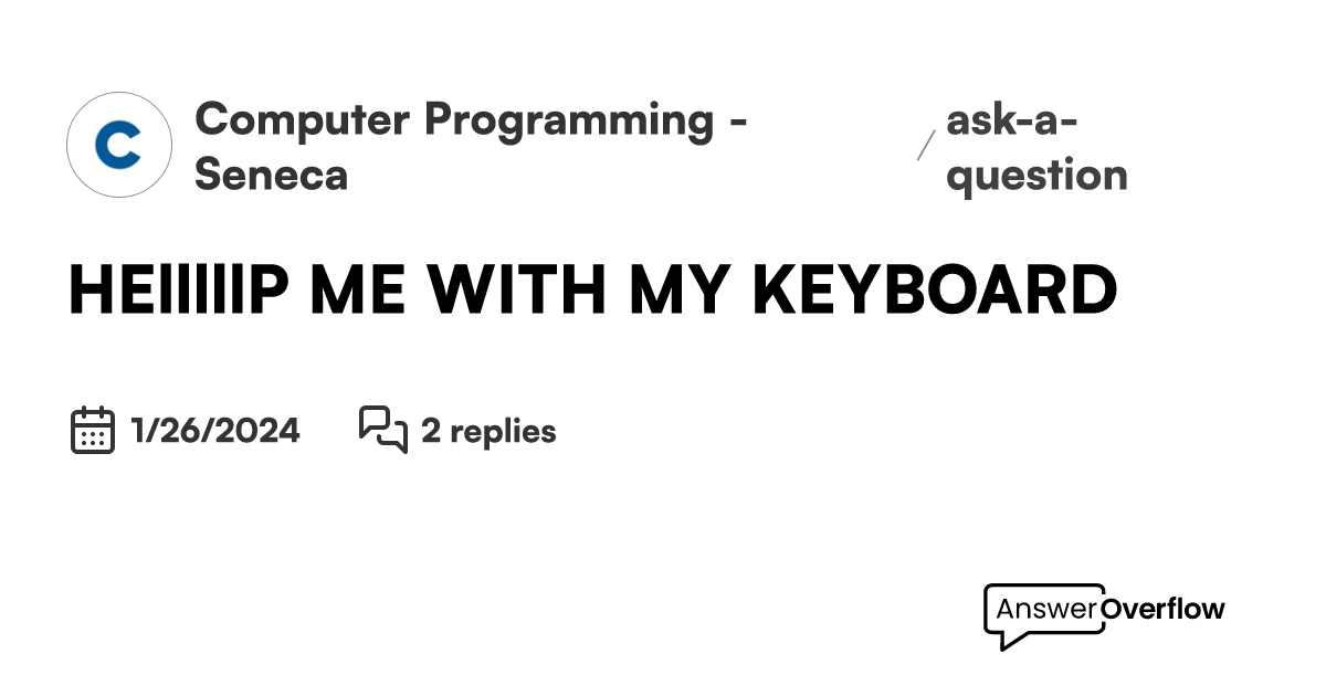 HElllllP ME WITH MY KEYBOARD - Computer Programming - Seneca Polytechnic College