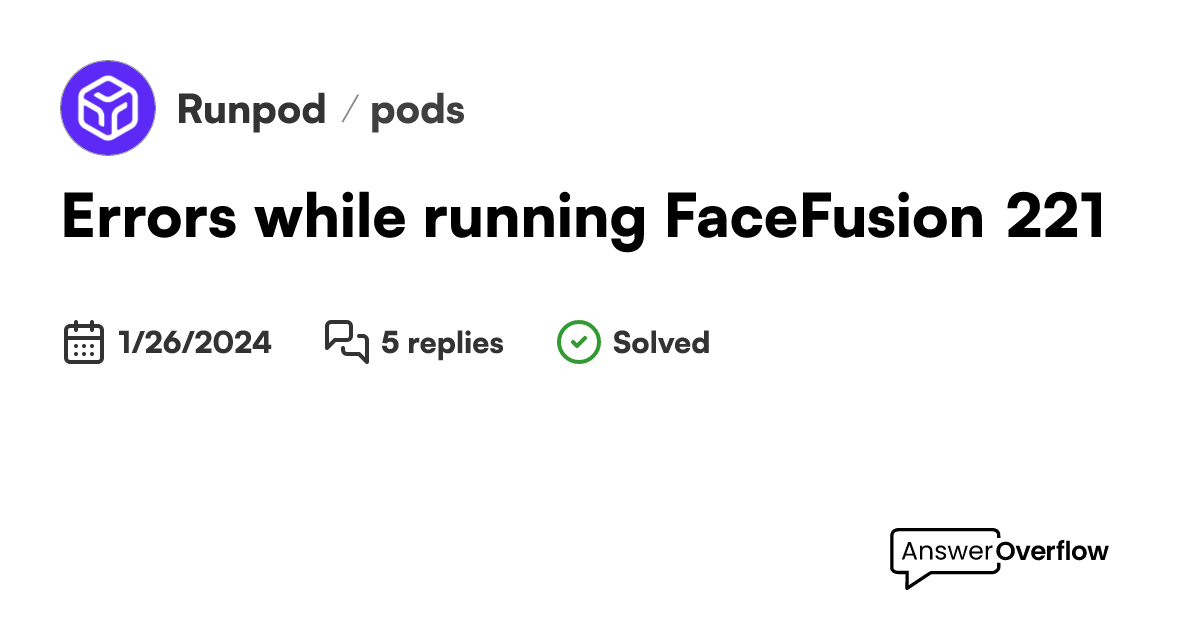 Errors while running FaceFusion 2.2.1 - RunPod