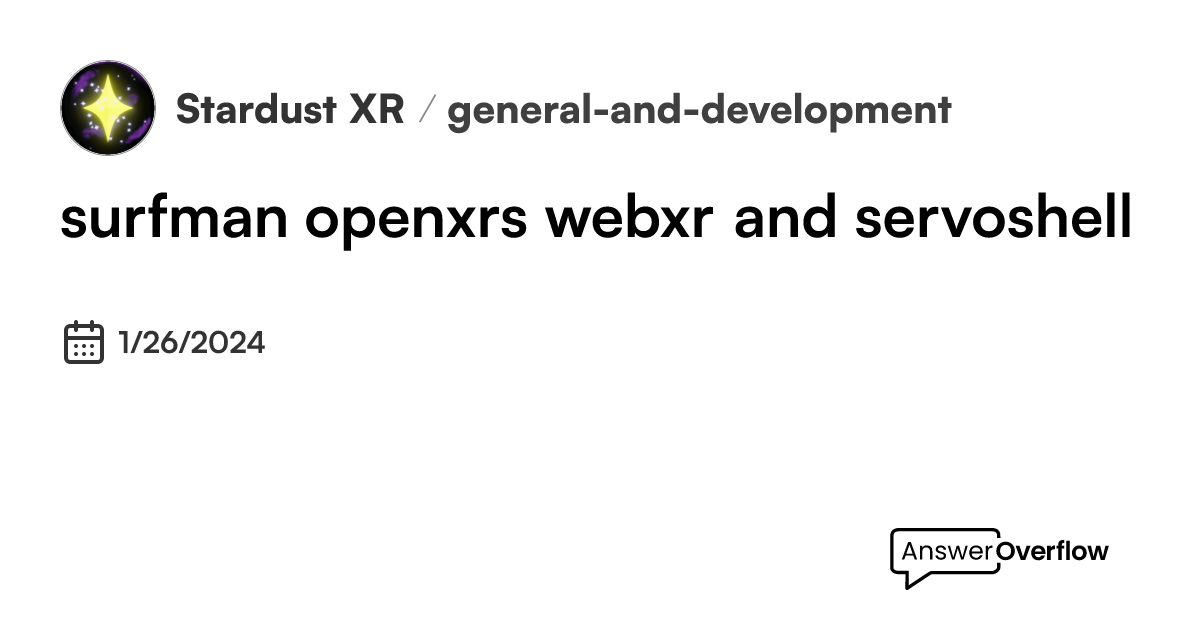 surfman, openxrs, webxr, and servoshell - Stardust XR