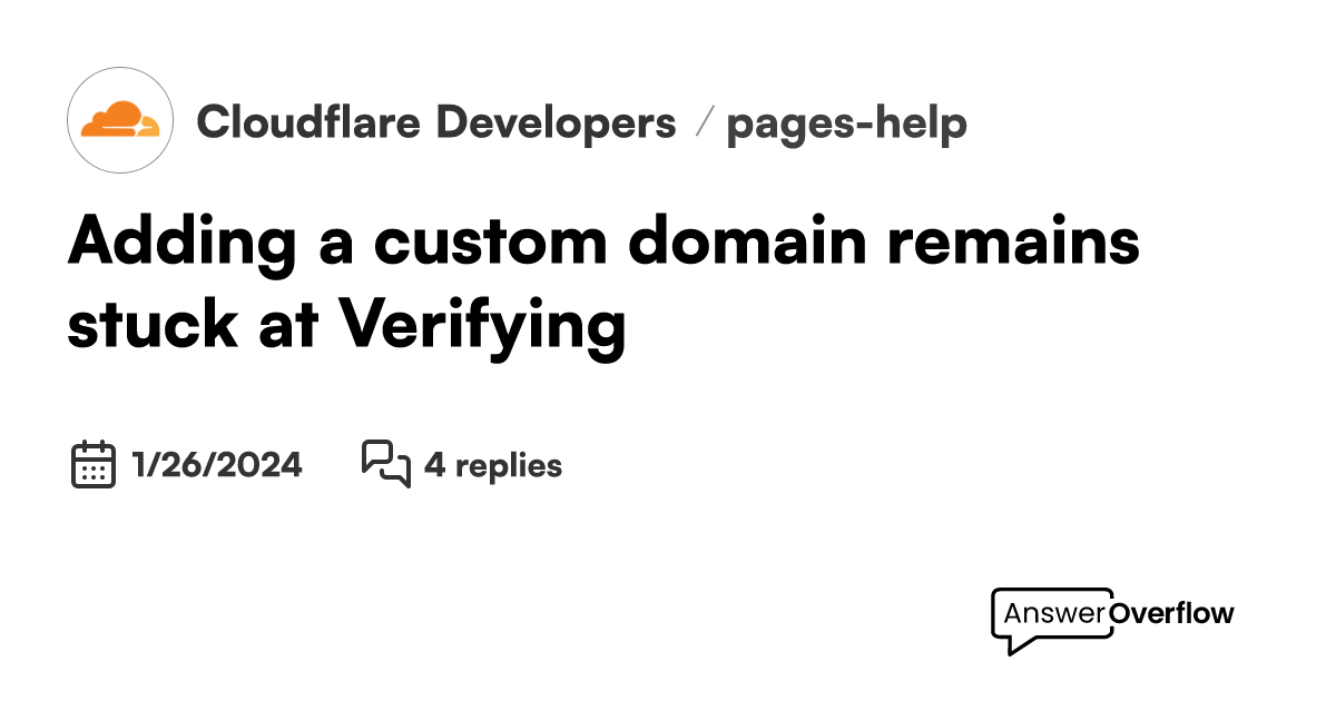 Adding a custom domain remains stuck at Verifying - Cloudflare Developers