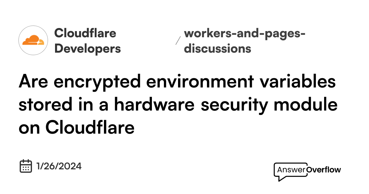 Are encrypted environment variables stored in a hardware security module on Cloudflare ...