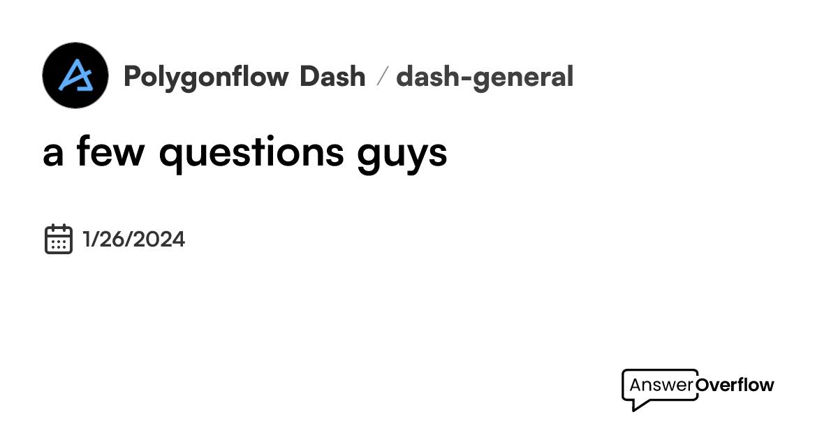 a few questions guys - Polygonflow Dash