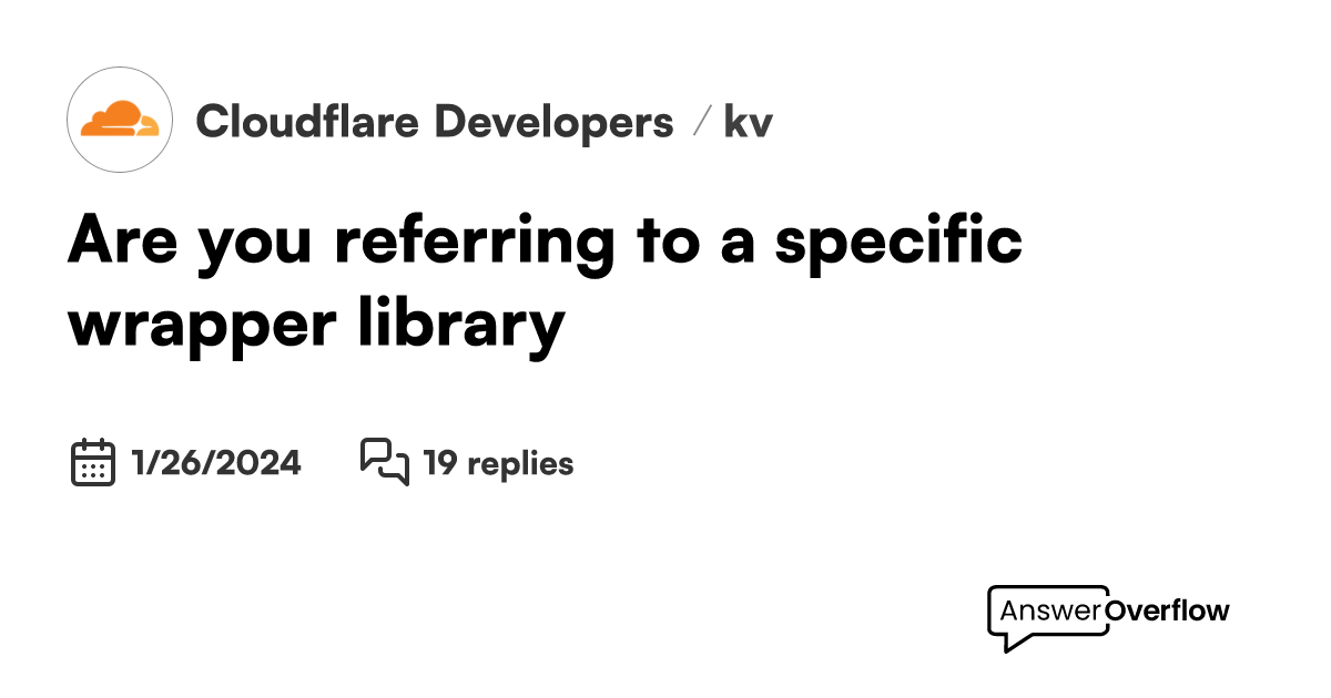 Are you referring to a specific wrapper library? - Cloudflare Developers