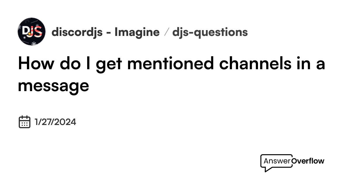 How do I get mentioned channels in a message? - discord.js - Imagine a 👻