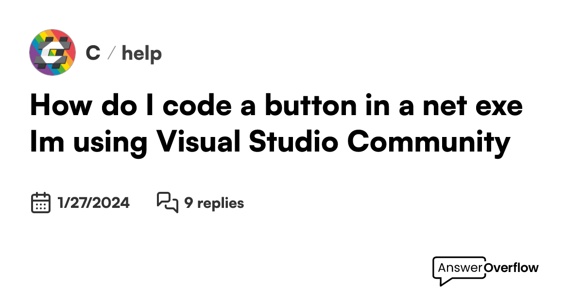 How do I code a button in a .net .exe Im using Visual Studio Community - C#