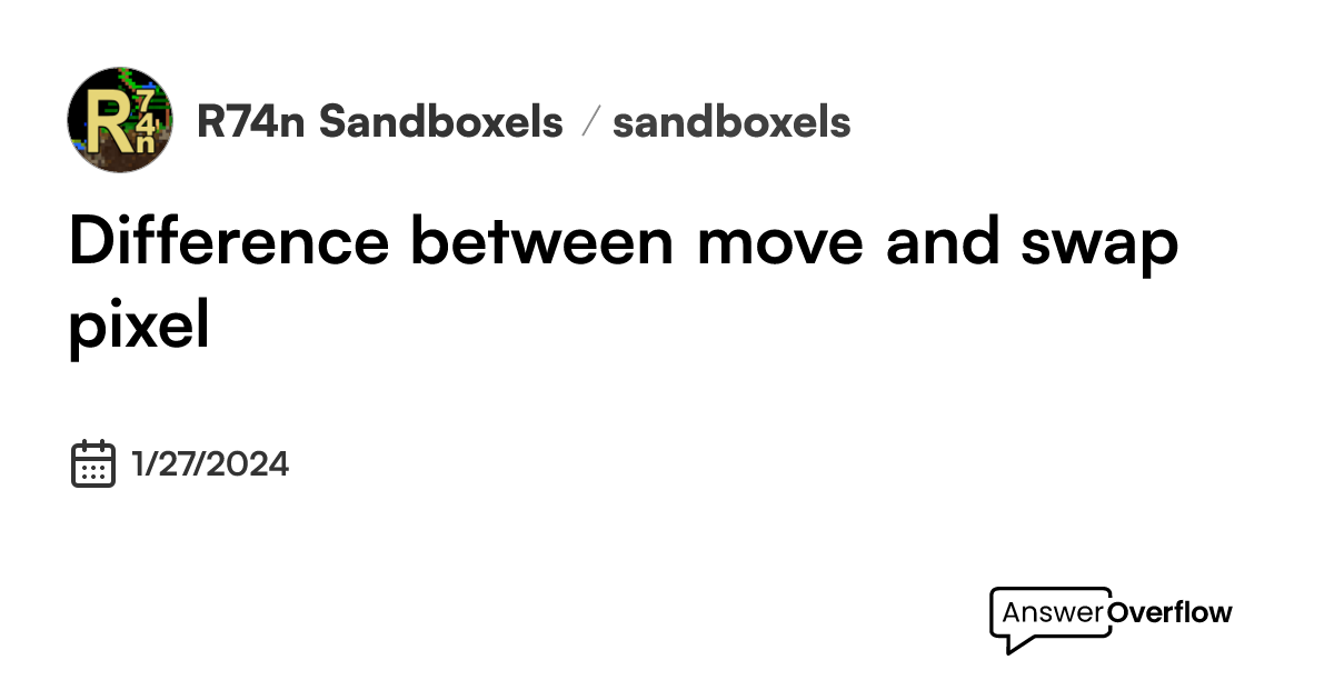 Difference between move and swap pixel? - 🚨 R74n / Sandboxels