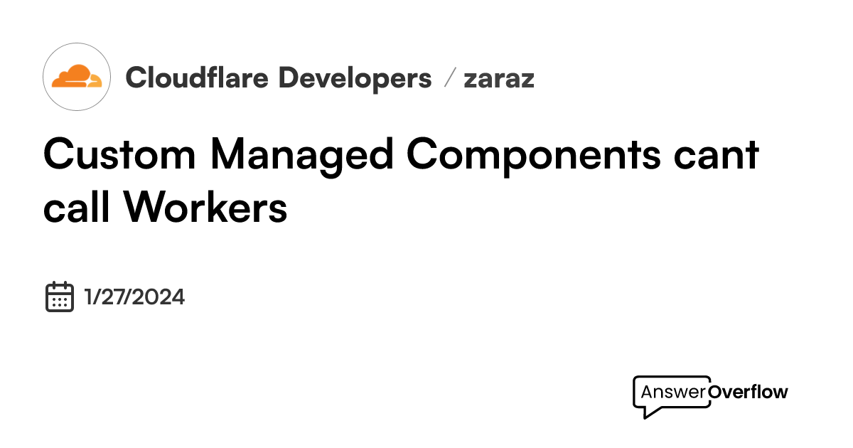 Custom Managed Components can't call Workers - Cloudflare Developers