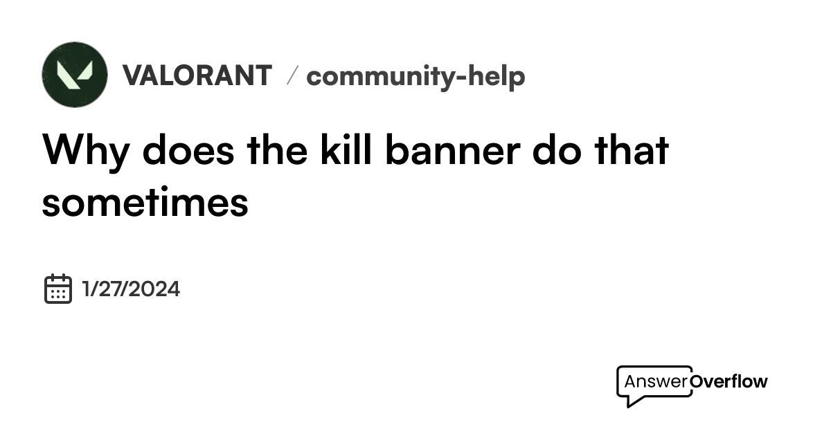 Why does the kill banner do that sometimes? - VALORANT